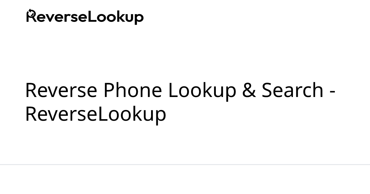 Reverse Phone Lookup & Search - ReverseLookup